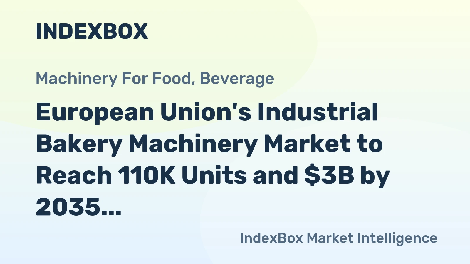 European Union's Industrial Bakery Machinery Market to Reach 110K Units and $3B by 2035