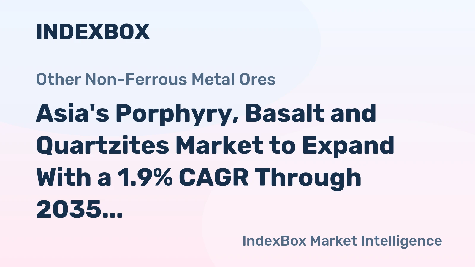 Asia's Porphyry, Basalt and Quartzites Market to Expand With a 1.9% CAGR Through 2035