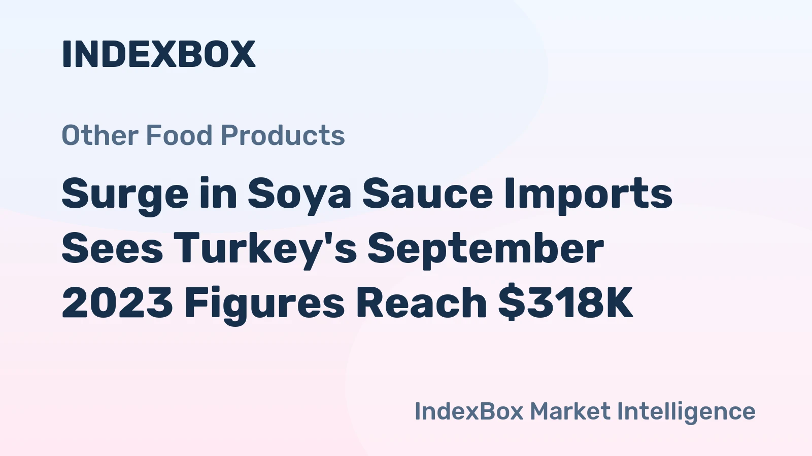 Surge in Soya Sauce Imports Sees Turkey's September 2023 Figures Reach $318K