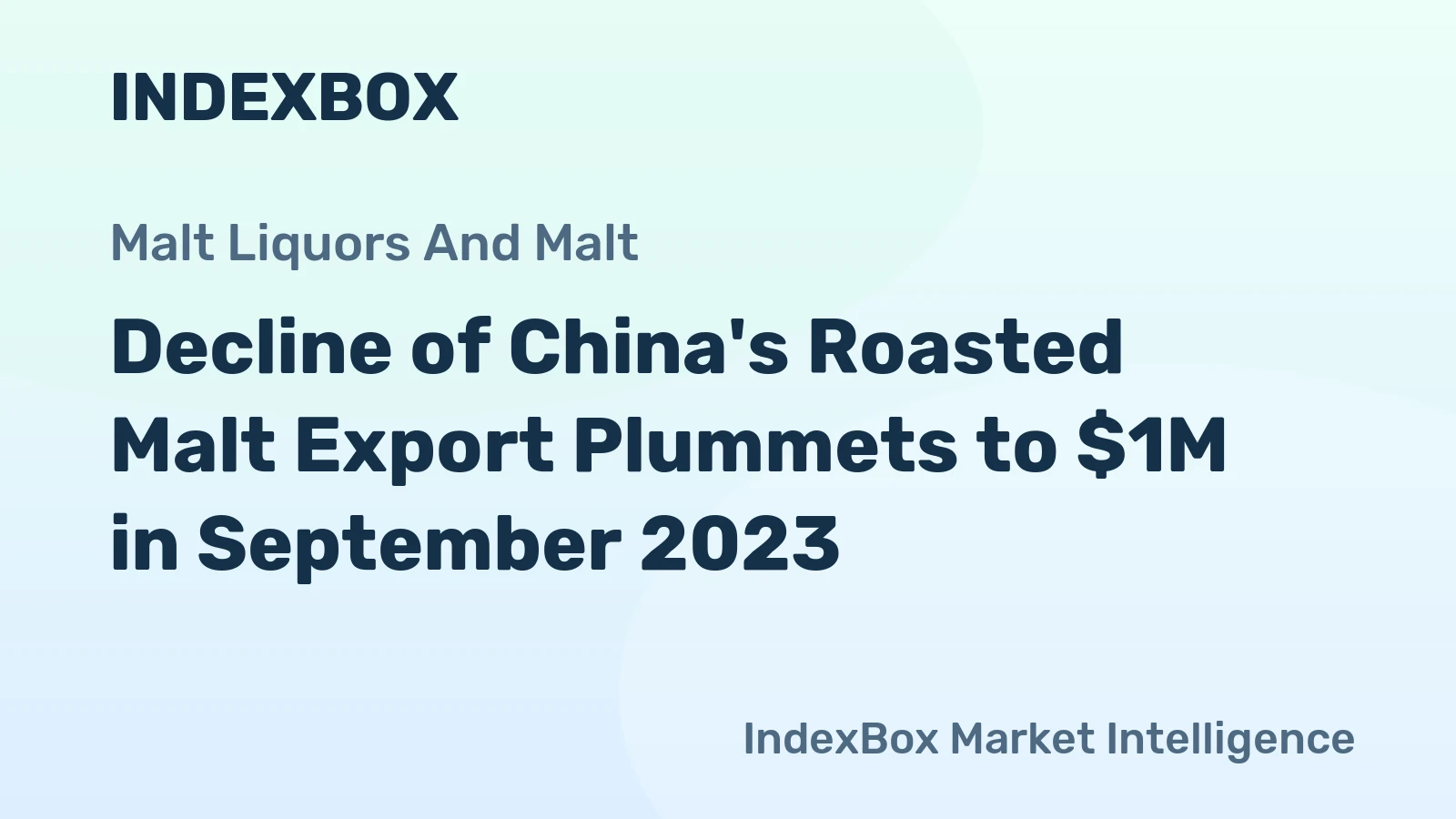 Decline of China's Roasted Malt Export Plummets to $1M in September 2023.