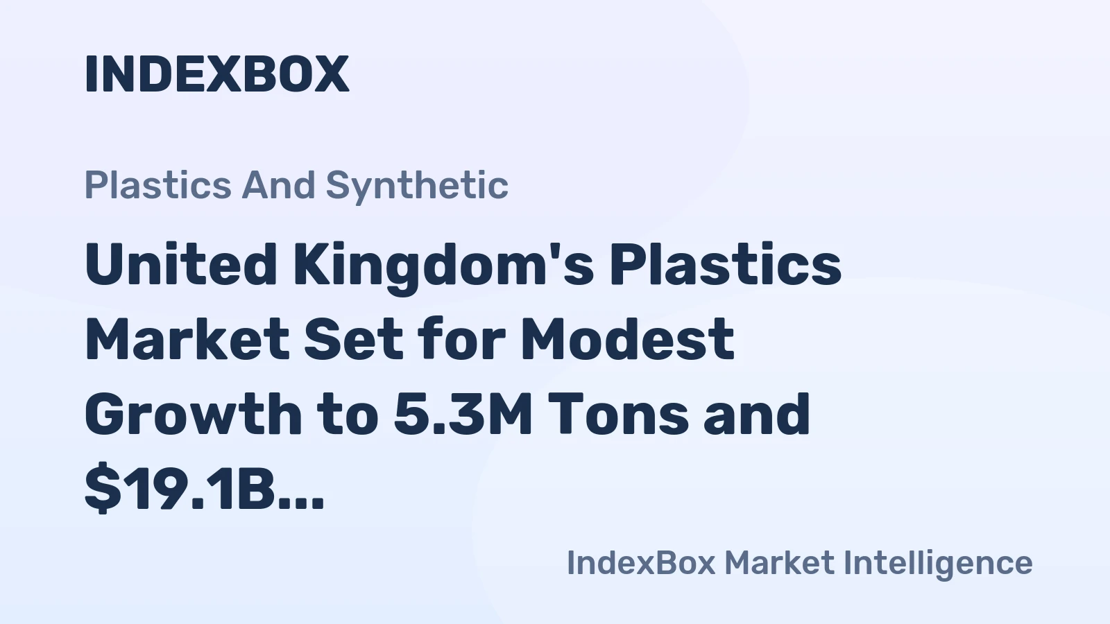 United Kingdom's Plastics Market Set for Modest Growth to 5.3M Tons and $19.1B