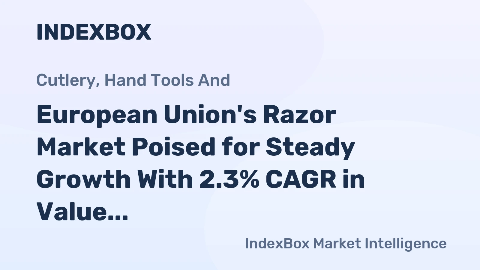 European Union's Razor Market Poised for Steady Growth With 2.3% CAGR in Value