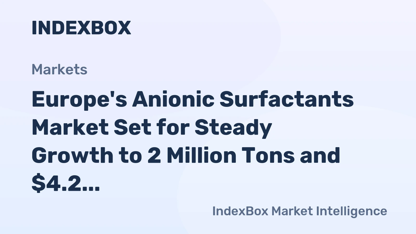 Europe's Anionic Surfactants Market Set for Steady Growth to 2 Million Tons and $4.2 Billion