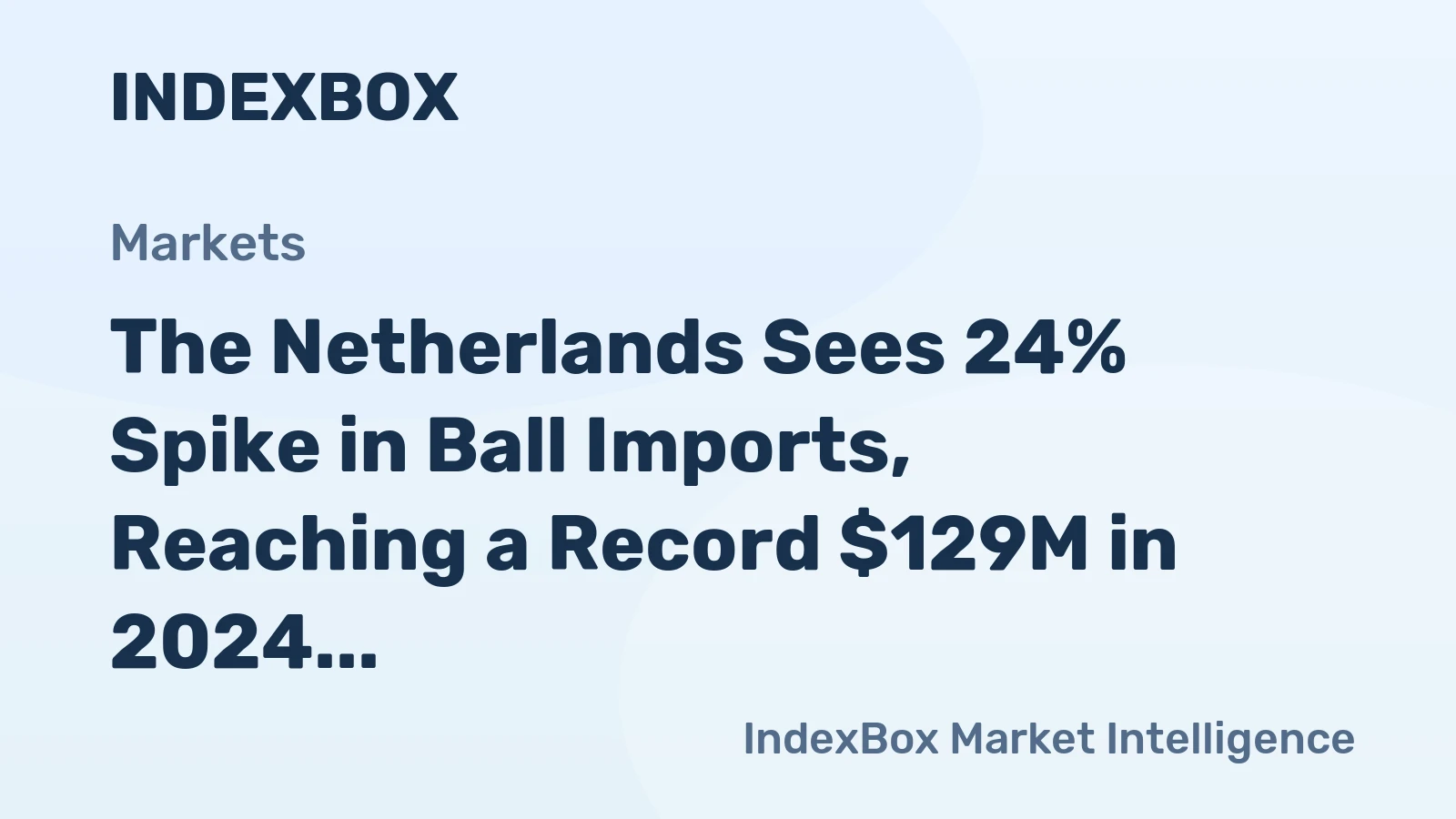 The Netherlands Sees 24% Spike in Ball Imports, Reaching a Record $129M in 2024