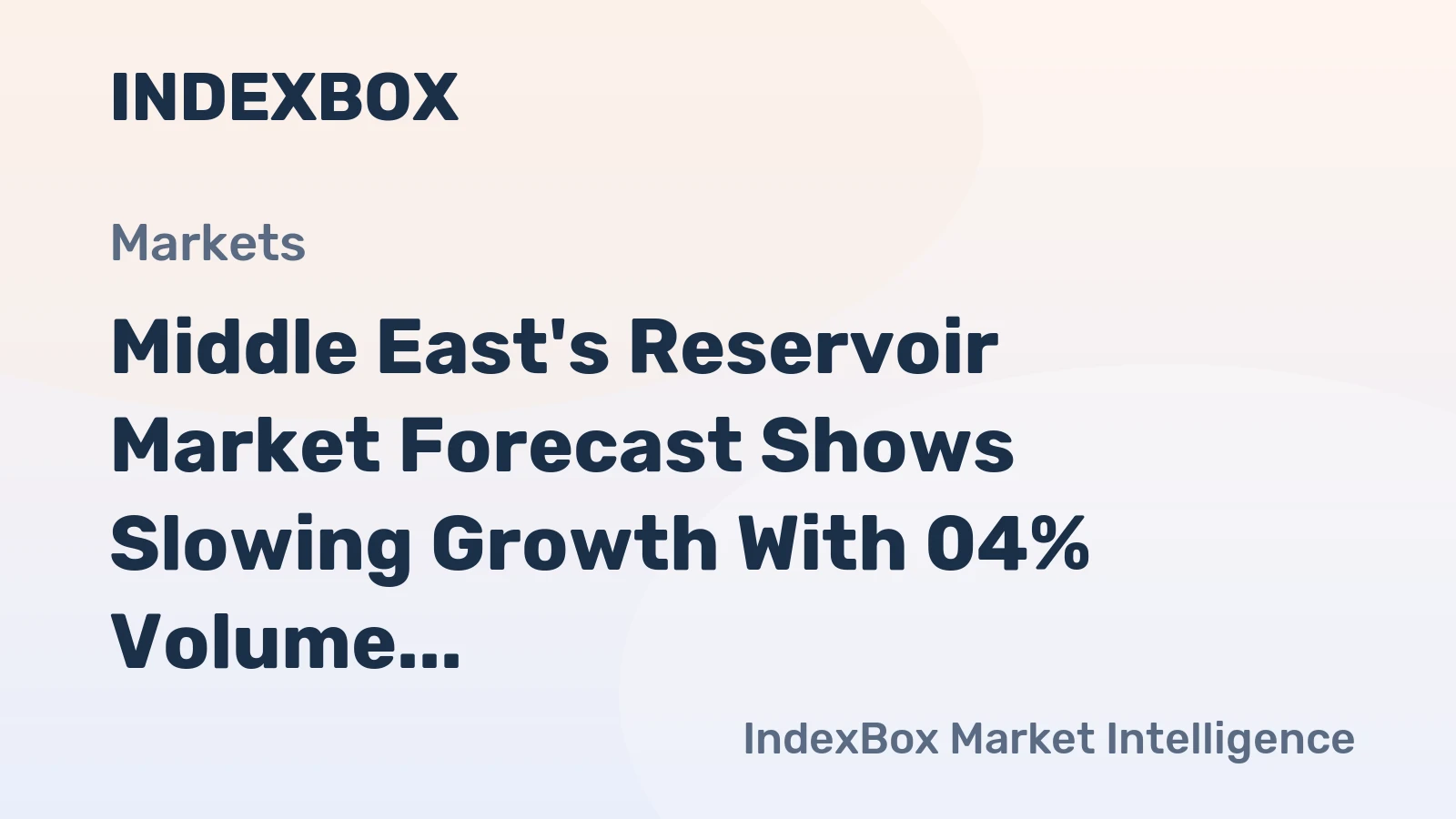 Middle East's Reservoir Market Forecast Shows Slowing Growth With 04% Volume CAGR to 2035