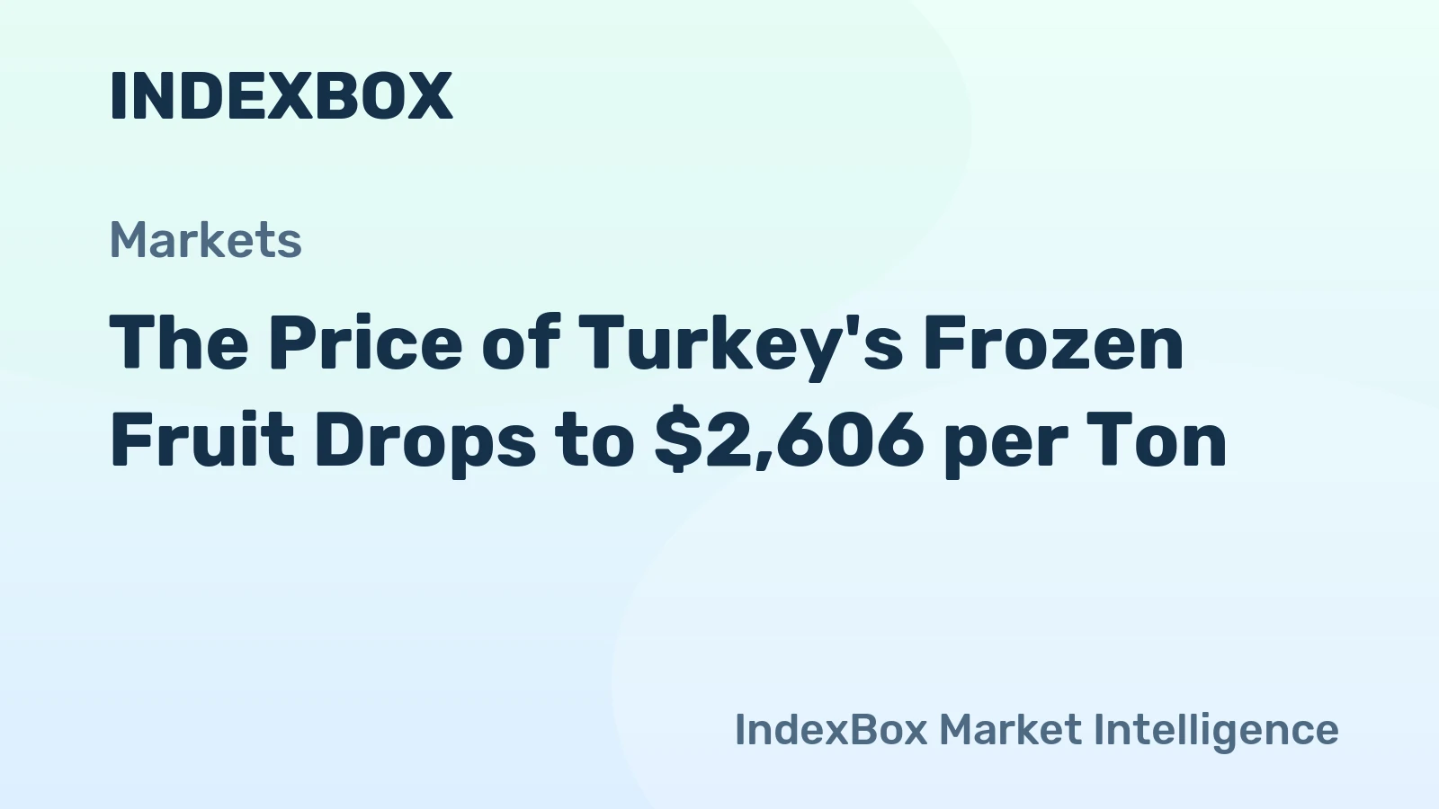 The Price of Turkey's Frozen Fruit Drops to $2,606 per Ton