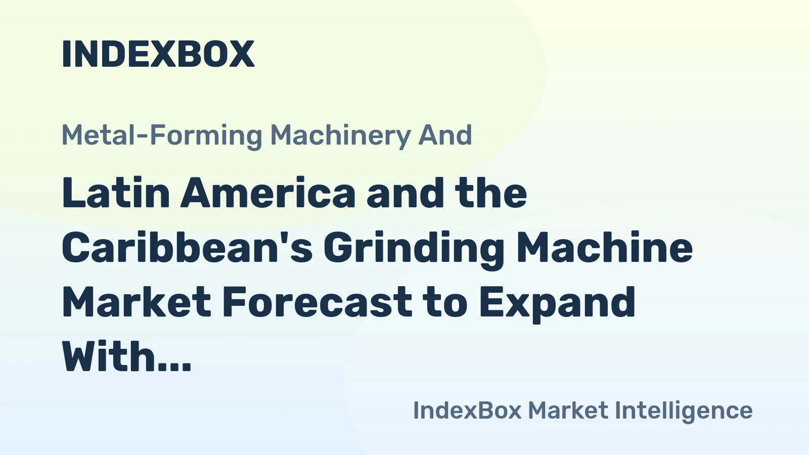 Latin America and the Caribbean's Grinding Machine Market Forecast to Expand With a +1.6% Value CAGR