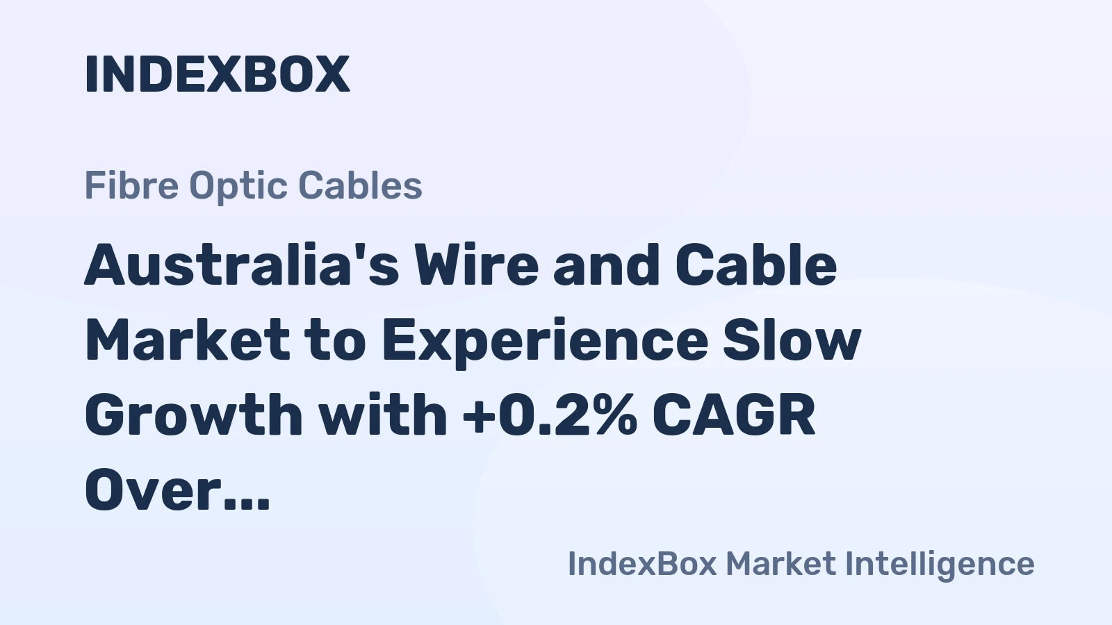 Australia's Wire and Cable Market to Experience Slow Growth with +0.2% CAGR Over the Next Decade