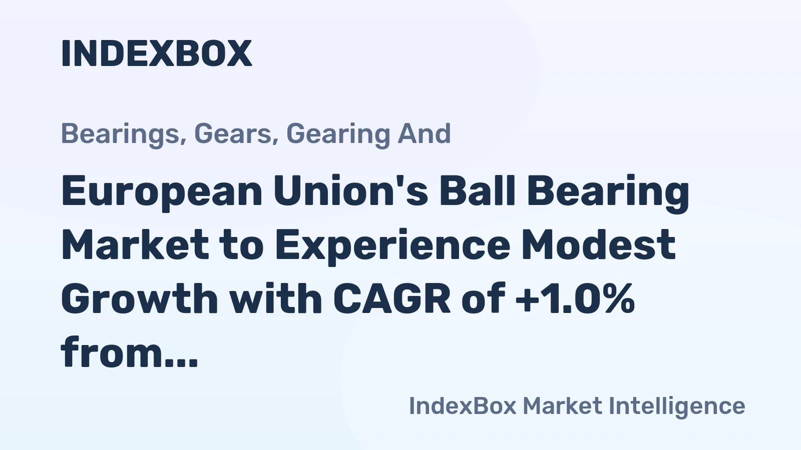 European Union's Ball Bearing Market to Experience Modest Growth with CAGR of +1.0% from 2024 to 2035
