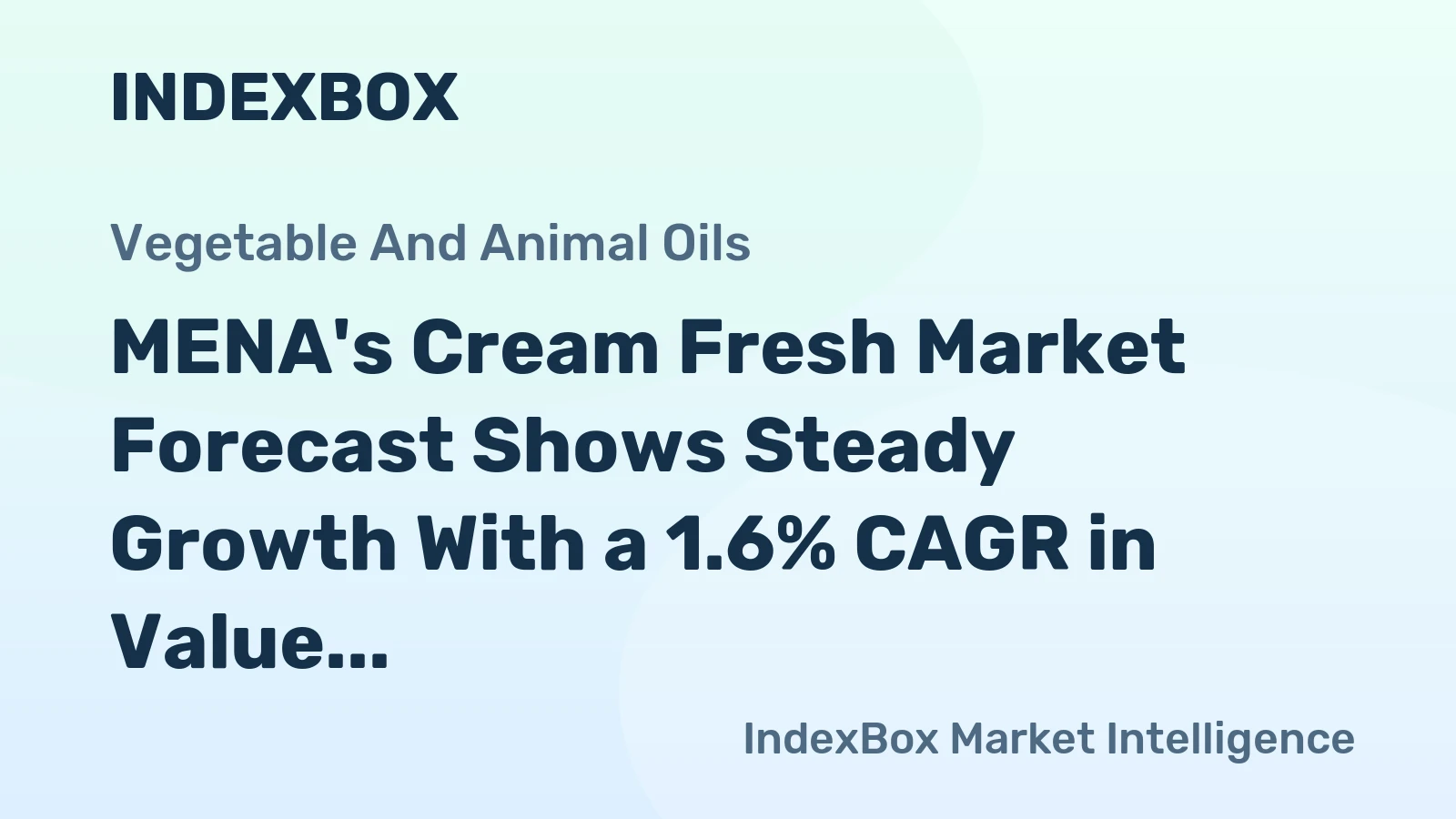 MENA's Cream Fresh Market Forecast Shows Steady Growth With a 1.6% CAGR in Value