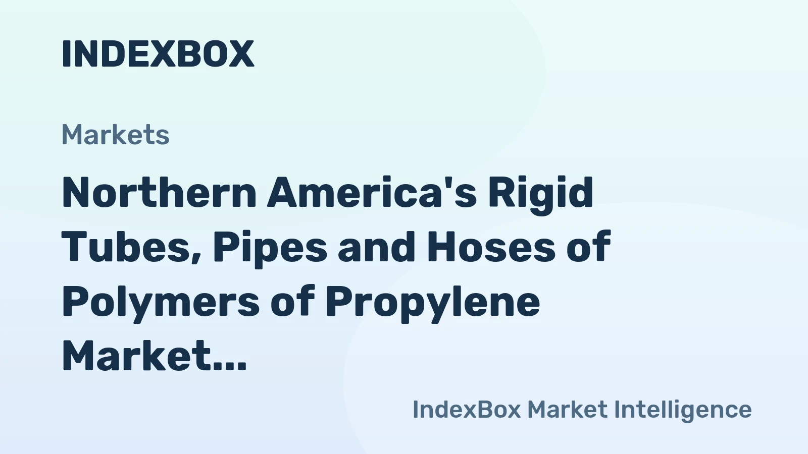 Northern America's Rigid Tubes, Pipes and Hoses of Polymers of Propylene Market Expected to Reach 361K Tons and $3B by 2035