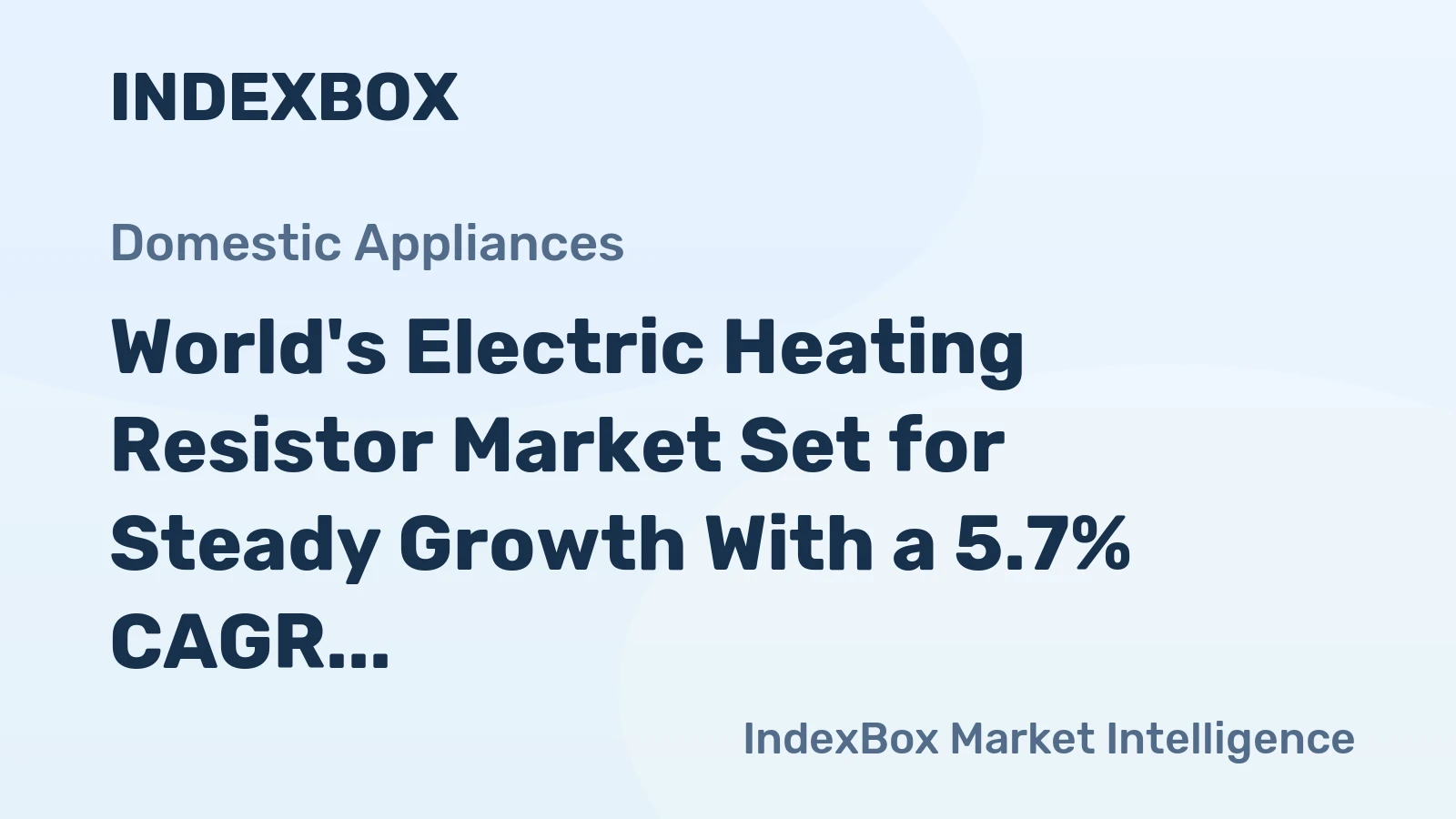 World's Electric Heating Resistor Market Set for Steady Growth With a 5.7% CAGR in Value