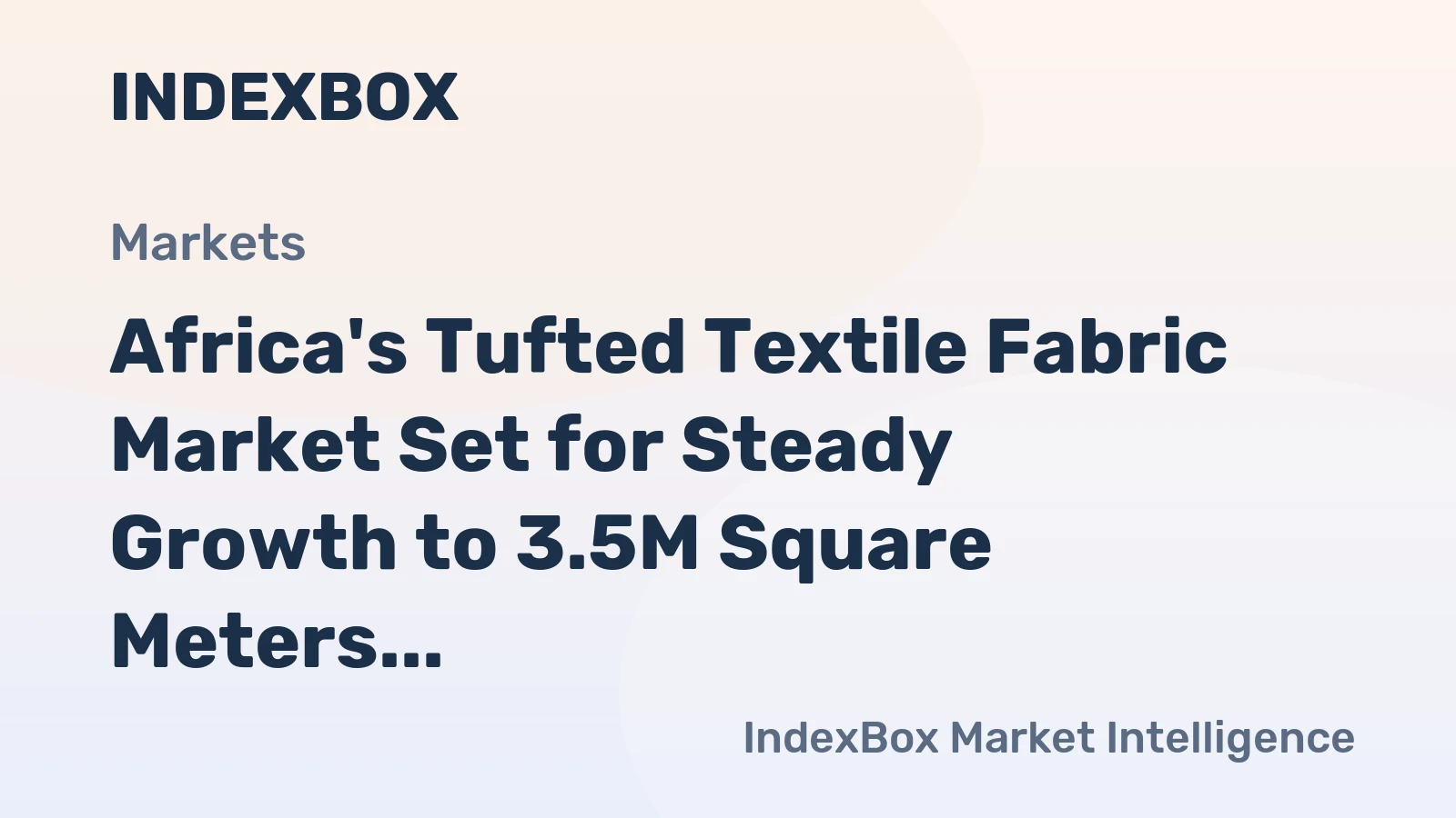 Africa's Tufted Textile Fabric Market Set for Steady Growth to 3.5M Square Meters and $28M in Value