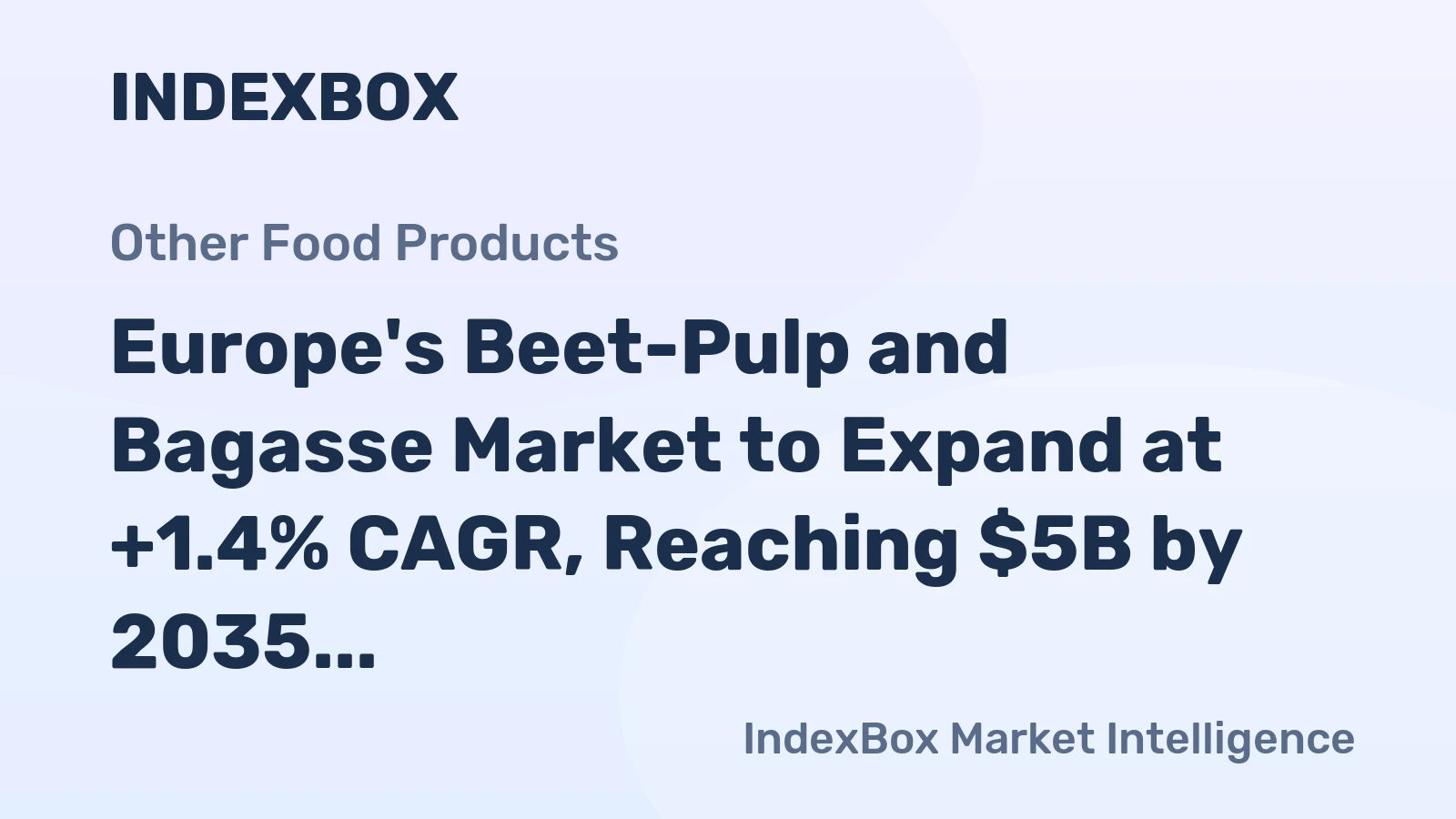 Europe's Beet-Pulp and Bagasse Market to Expand at +1.4% CAGR, Reaching $5B by 2035