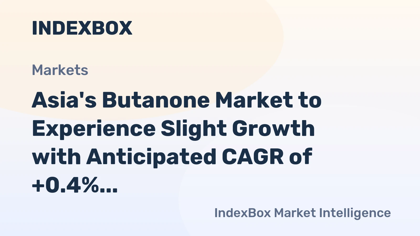Asia's Butanone Market to Experience Slight Growth with Anticipated CAGR of +0.4%