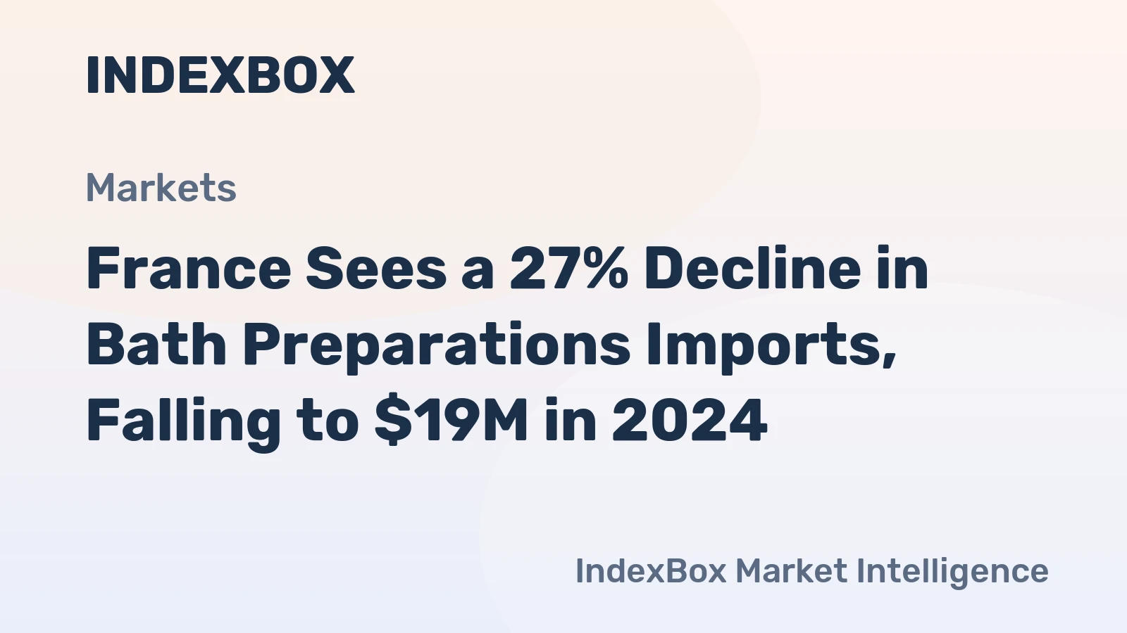 France Sees a 27% Decline in Bath Preparations Imports, Falling to $19M in 2024