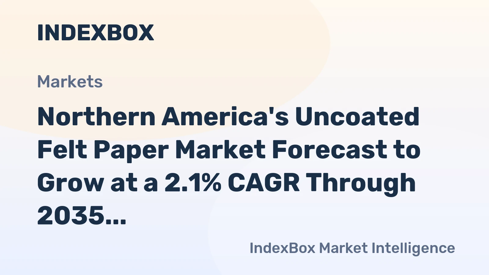 Northern America's Uncoated Felt Paper Market Forecast to Grow at a 2.1% CAGR Through 2035