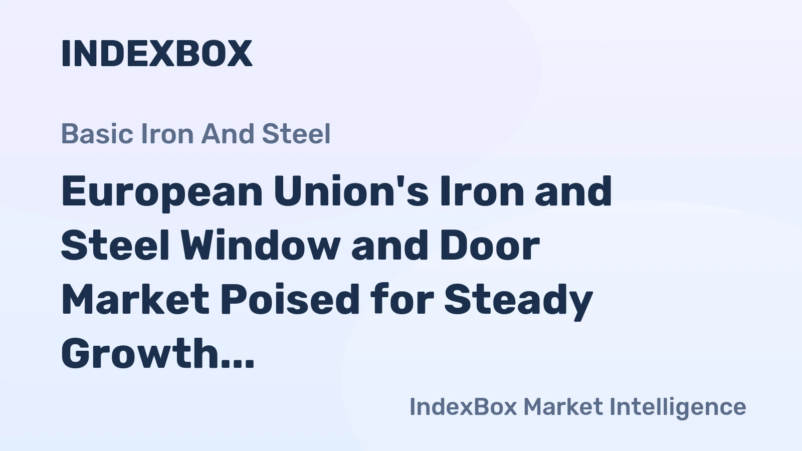 European Union's Iron and Steel Window and Door Market Poised for Steady Growth With 4.2% CAGR Forecast