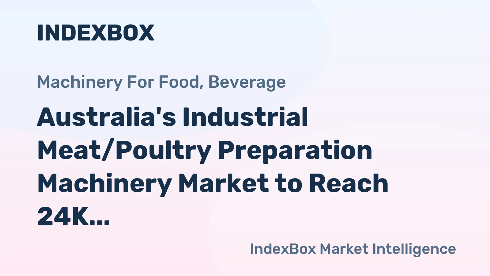 Australia's Industrial Meat/Poultry Preparation Machinery Market to Reach 24K Units and $846M by 2035