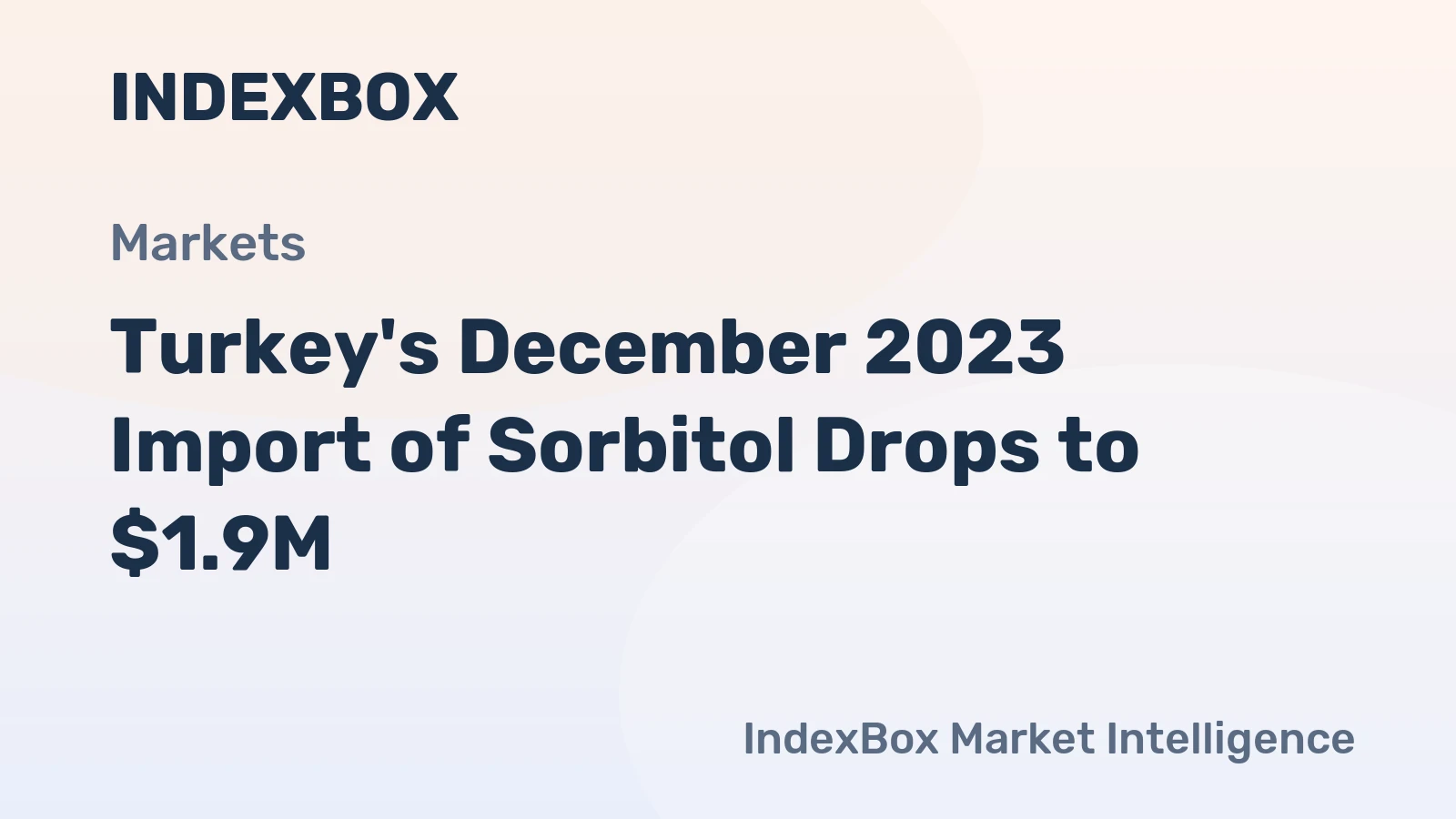 Turkey's December 2023 Import of Sorbitol Drops to $1.9M