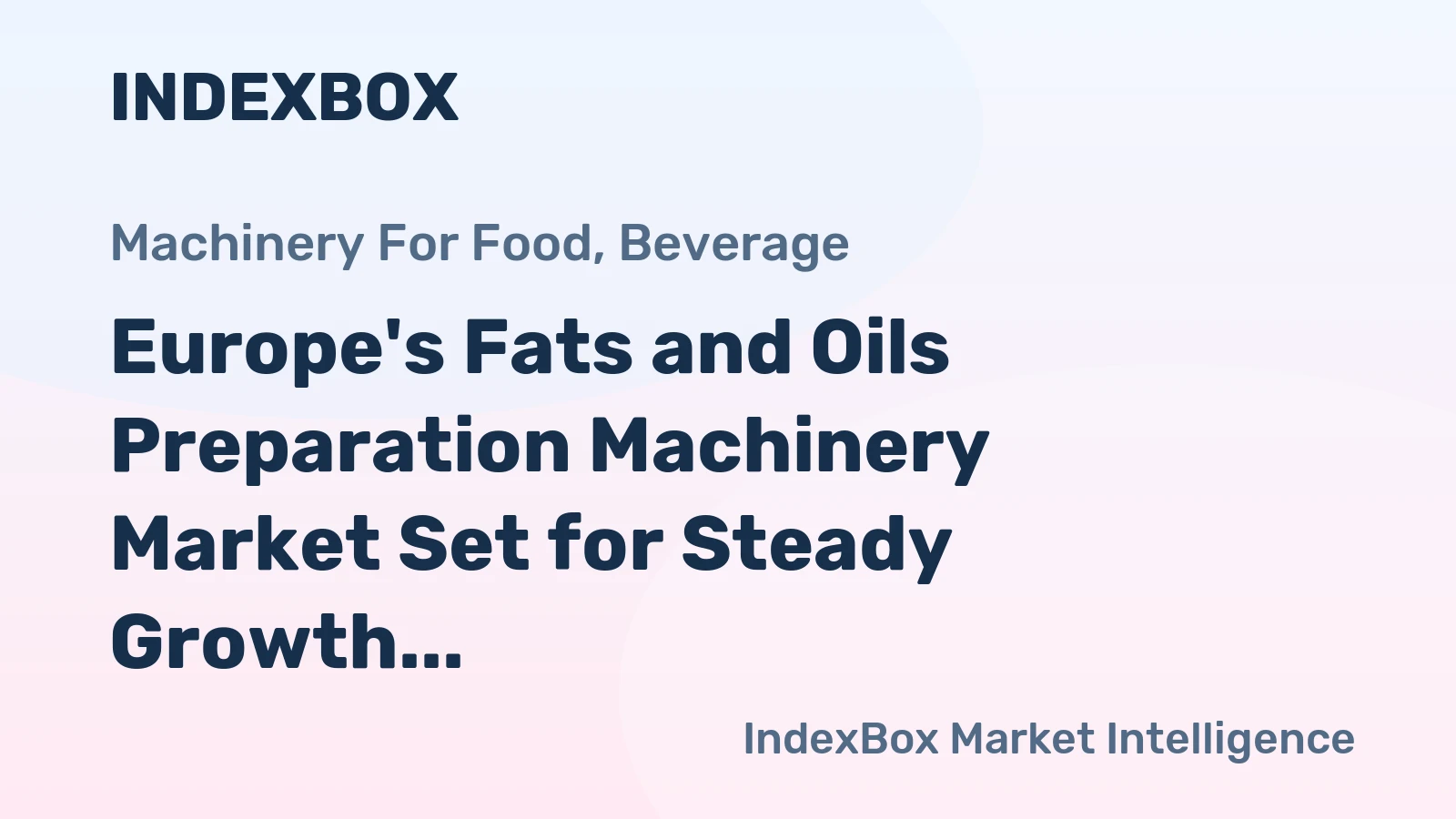 Europe's Fats and Oils Preparation Machinery Market Set for Steady Growth with 1.1% CAGR Through 2035
