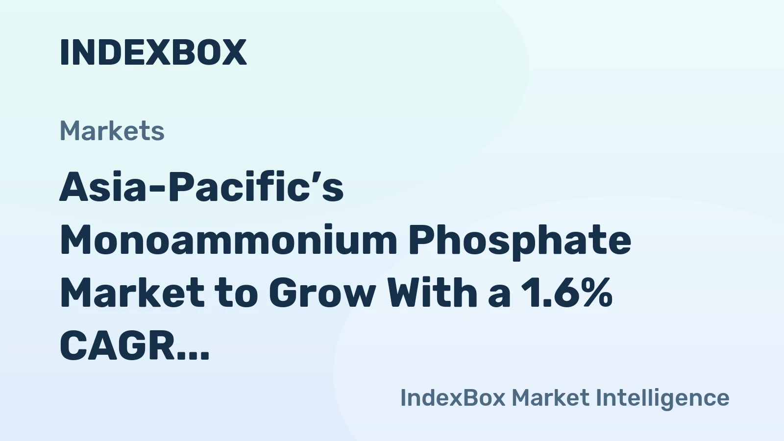 Asia-Pacific’s Monoammonium Phosphate Market to Grow With a 1.6% CAGR in Value
