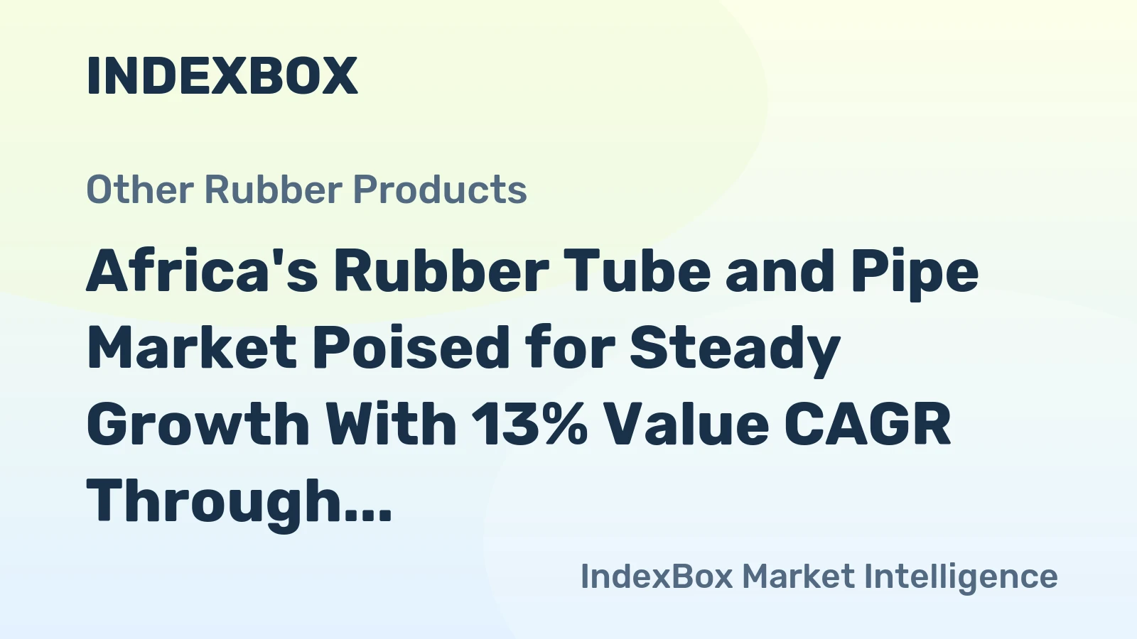 Africa's Rubber Tube and Pipe Market Poised for Steady Growth With 13% Value CAGR Through 2035