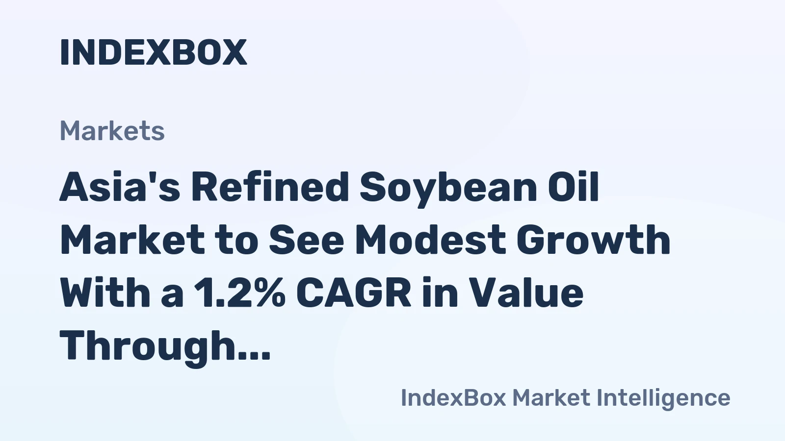 Asia's Refined Soybean Oil Market to See Modest Growth With a 1.2% CAGR in Value Through 2035