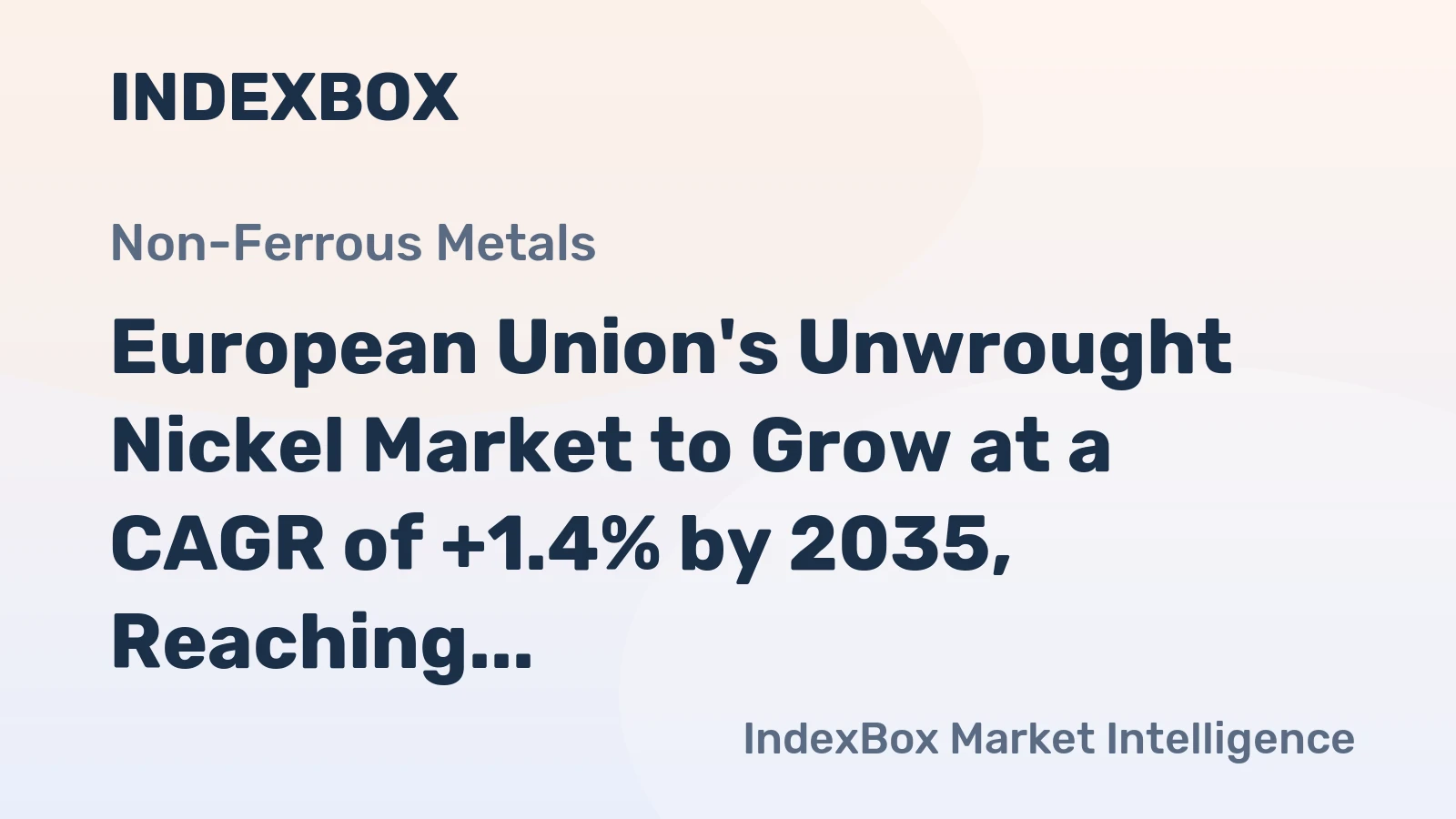 European Union's Unwrought Nickel Market to Grow at a CAGR of +1.4% by 2035, Reaching $8.4B