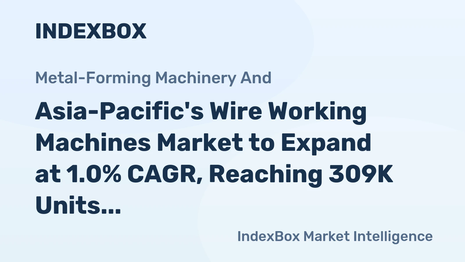 Asia-Pacific's Wire Working Machines Market to Expand at 1.0% CAGR, Reaching 309K Units by 2035
