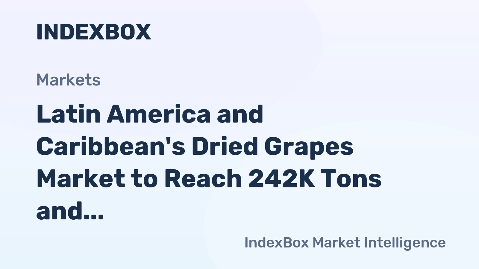 Latin America and Caribbean's Dried Grapes Market to Reach 242K Tons and $461M by 2035