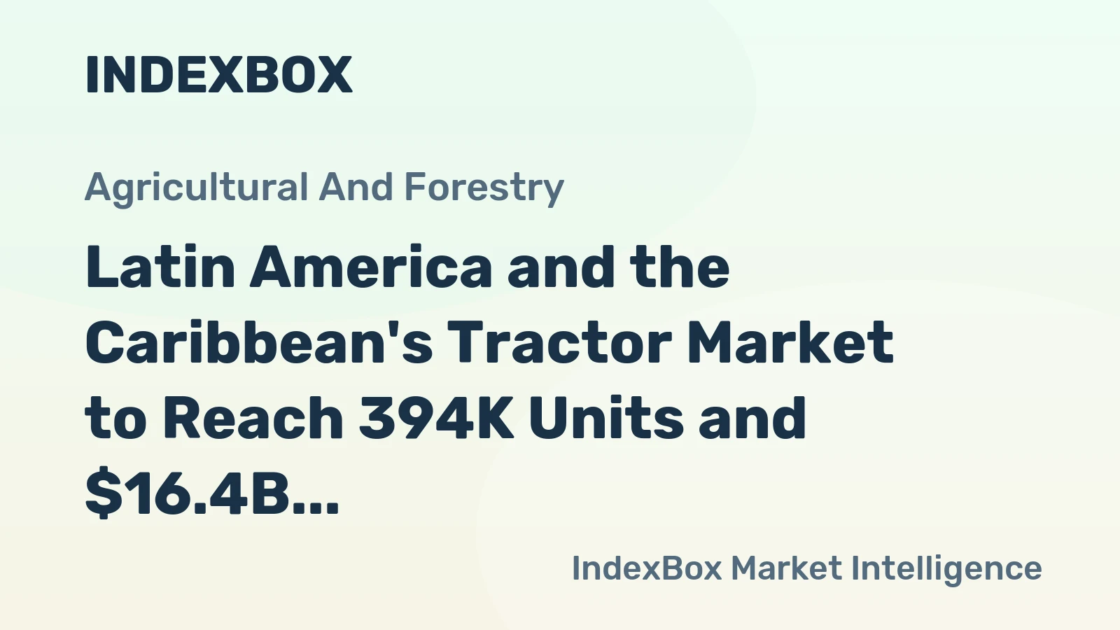 Latin America and the Caribbean's Tractor Market to Reach 394K Units and $16.4B by 2035