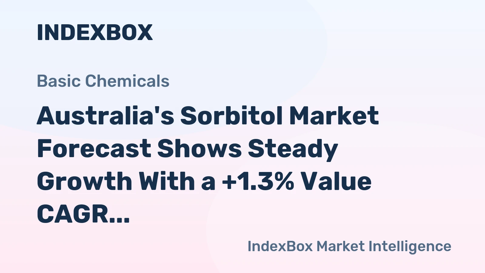 Australia's Sorbitol Market Forecast Shows Steady Growth With a +1.3% Value CAGR