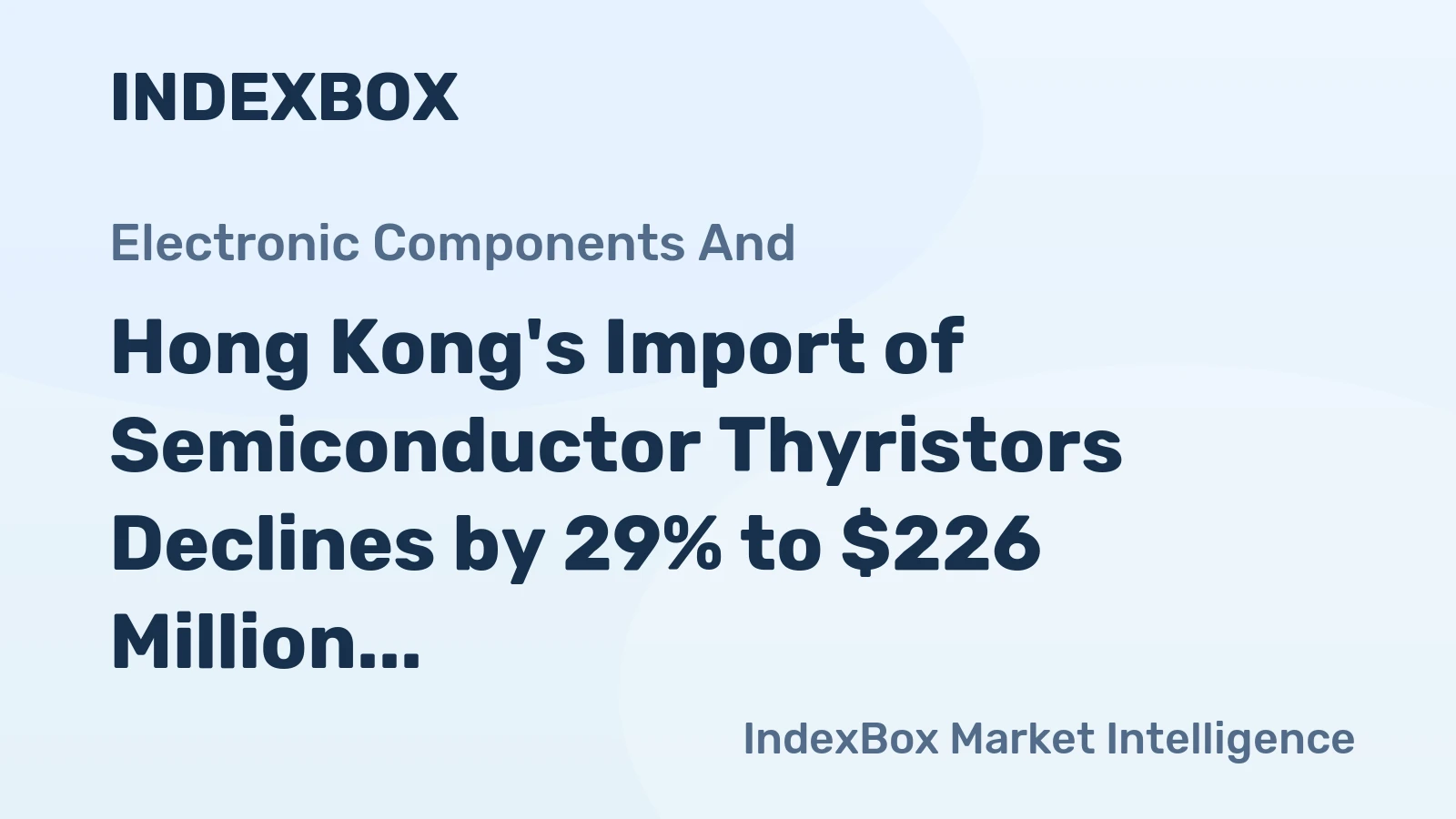 Hong Kong's Import of Semiconductor Thyristors Declines by 29% to $226 Million in 2024