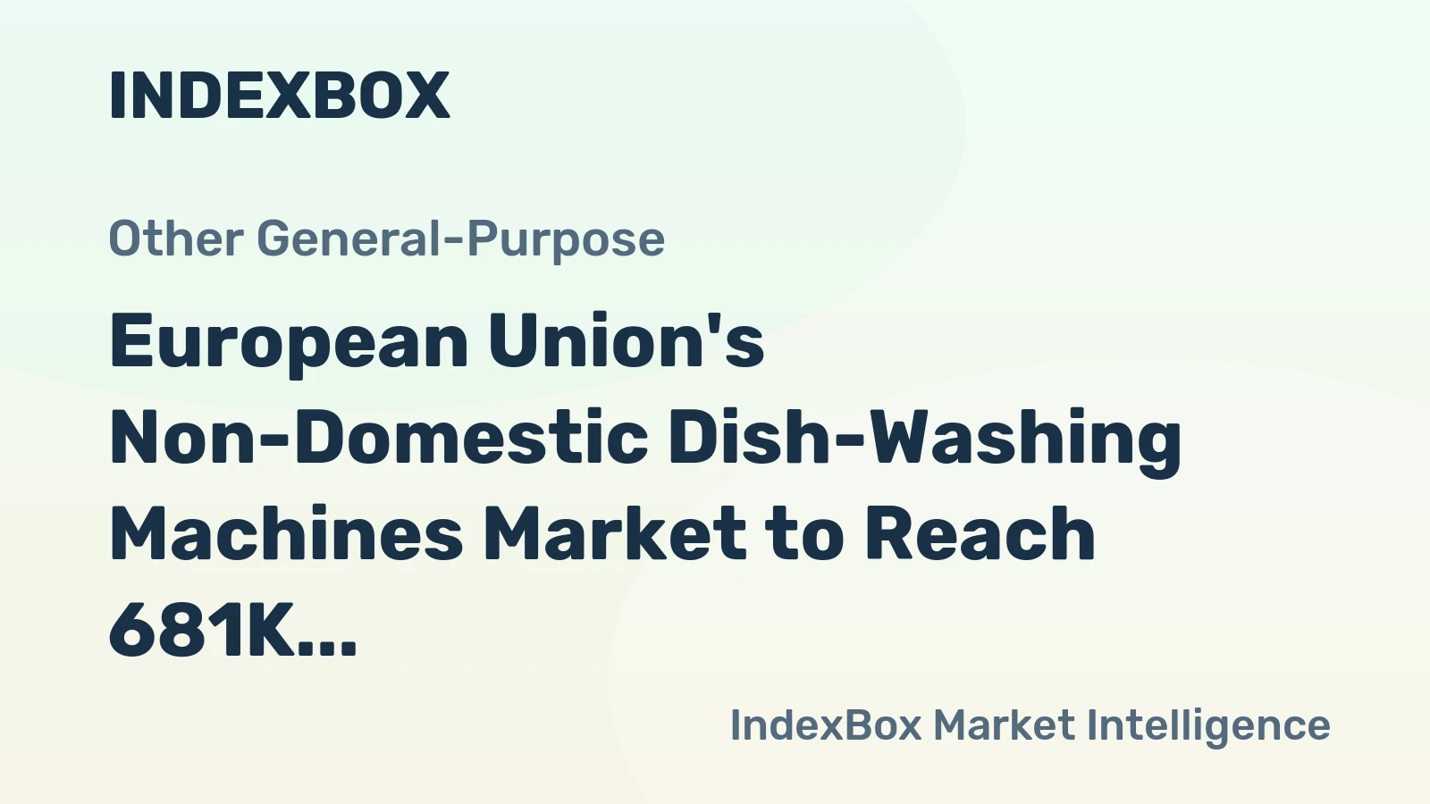 European Union's Non-Domestic Dish-Washing Machines Market to Reach 681K Units and $1.8B by 2035