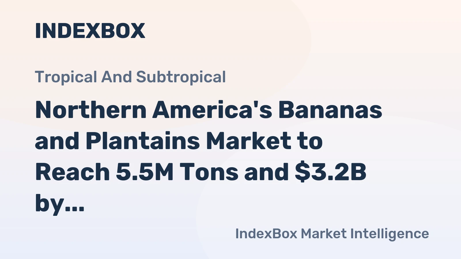 Northern America's Bananas and Plantains Market to Reach 5.5M Tons and $3.2B by 2035