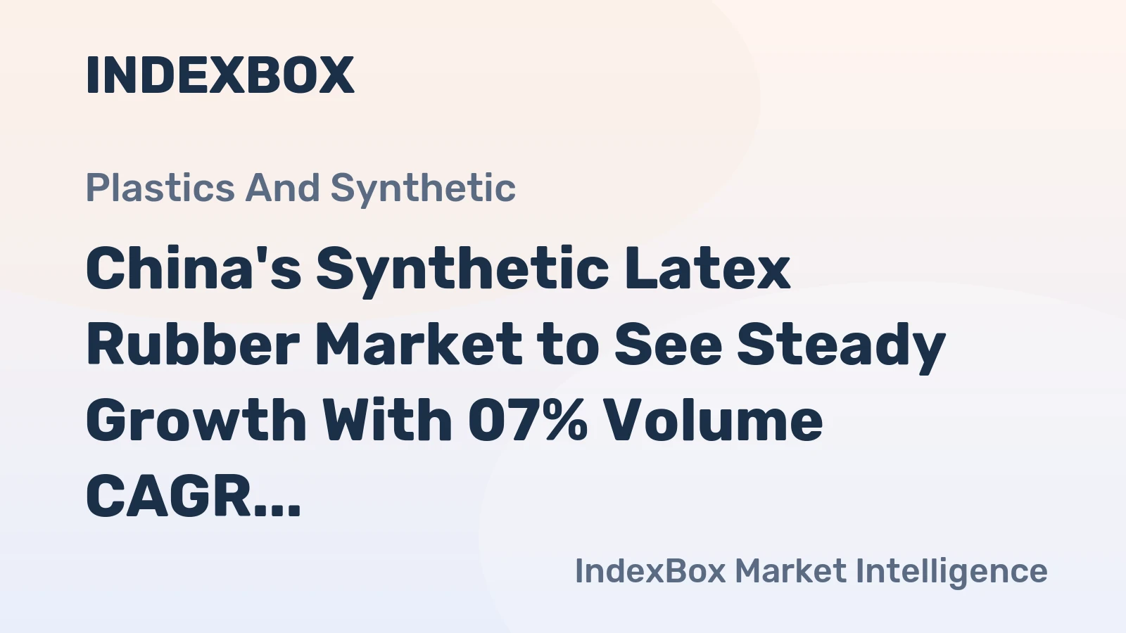 China's Synthetic Latex Rubber Market to See Steady Growth With 07% Volume CAGR Through 2035
