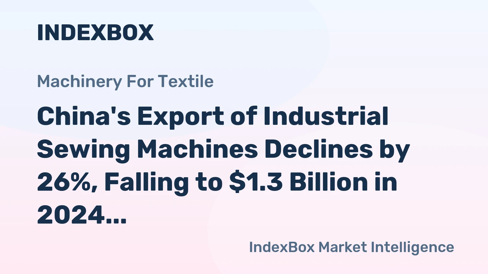 China's Export of Industrial Sewing Machines Declines by 26%, Falling to $1.3 Billion in 2024