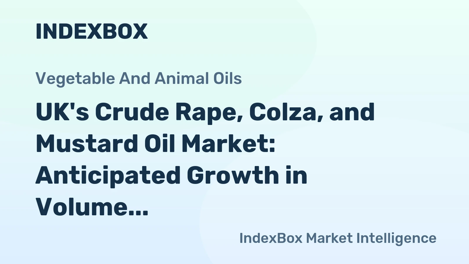 UK's Crude Rape, Colza, and Mustard Oil Market: Anticipated Growth in Volume and Value