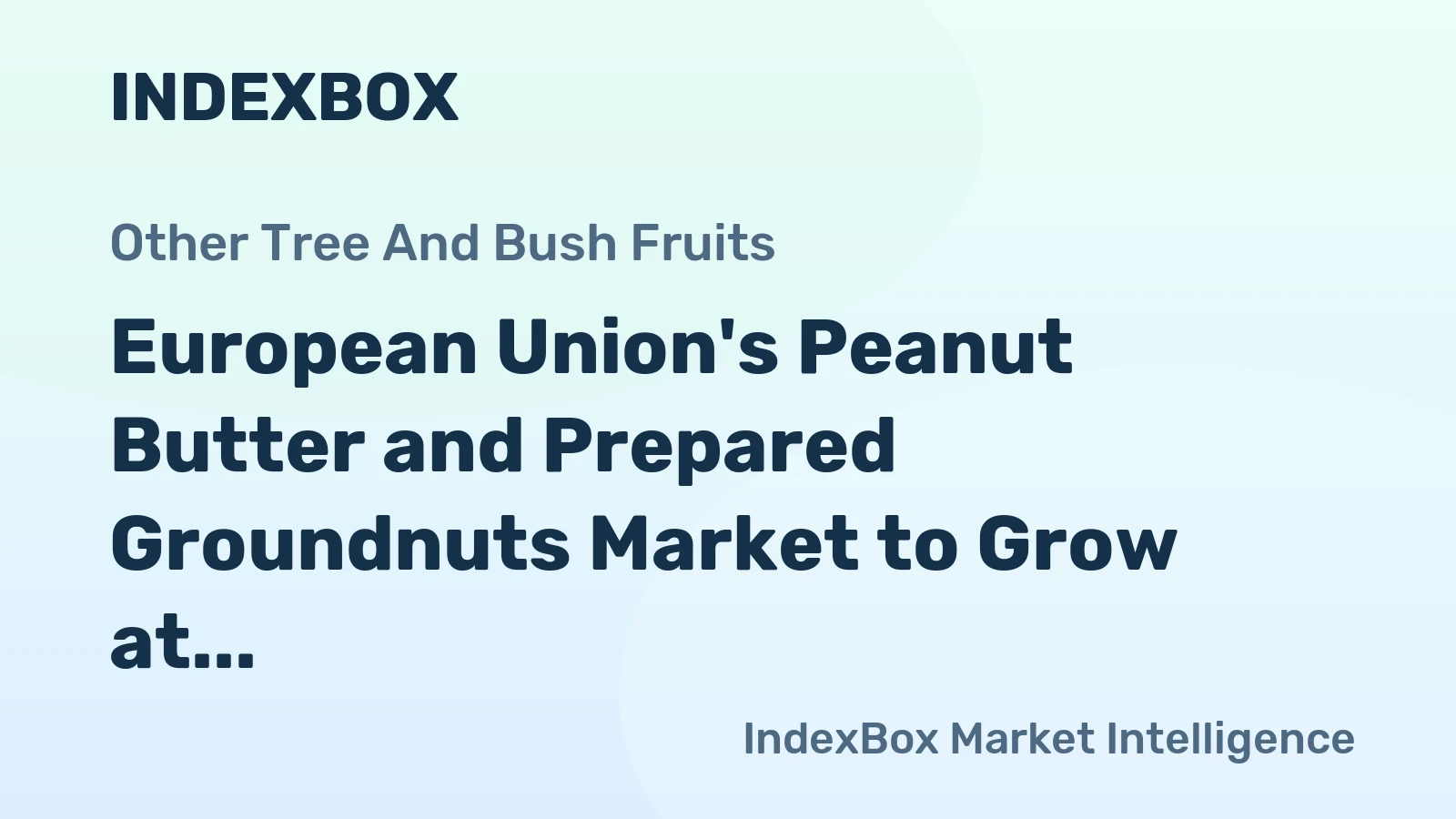 European Union's Peanut Butter and Prepared Groundnuts Market to Grow at 1.2% CAGR, Reaching $1.8B by 2035