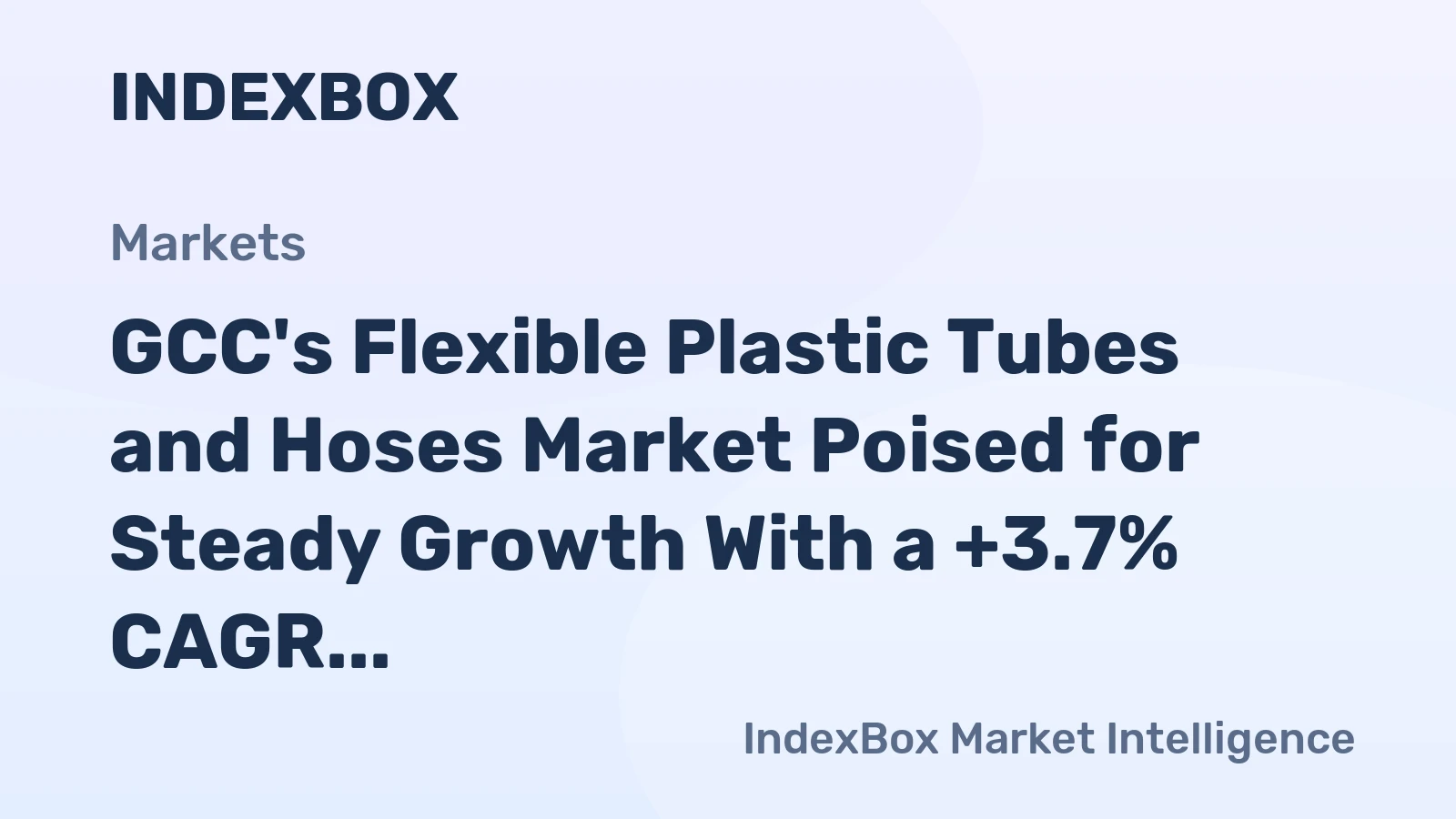GCC's Flexible Plastic Tubes and Hoses Market Poised for Steady Growth With a +3.7% CAGR in Value