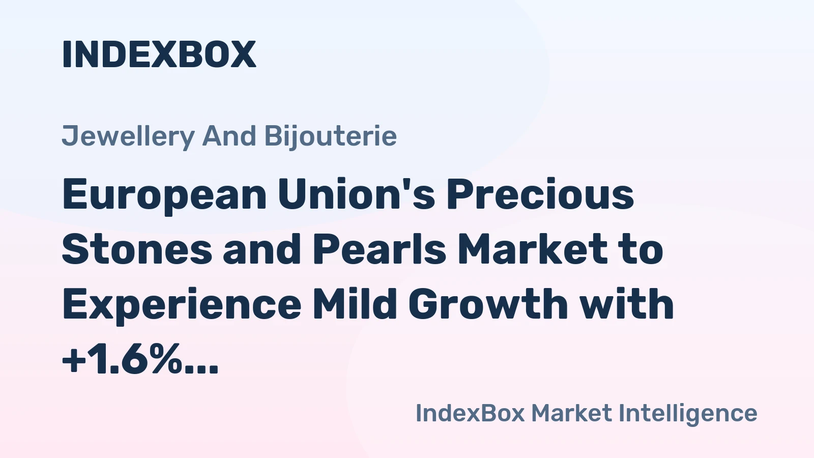 European Union's Precious Stones and Pearls Market to Experience Mild Growth with +1.6% CAGR Over Next Decade