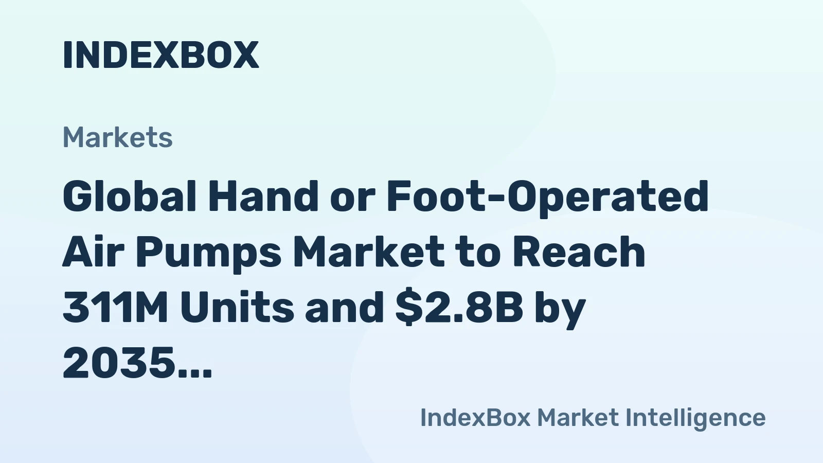 Global Hand or Foot-Operated Air Pumps Market to Reach 311M Units and $2.8B by 2035