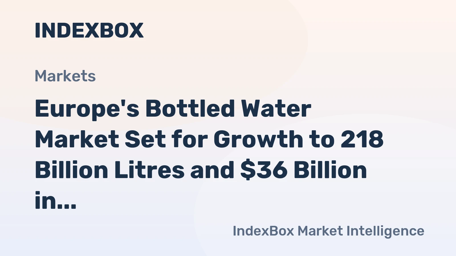 Europe's Bottled Water Market Set for Growth to 218 Billion Litres and $36 Billion in Value