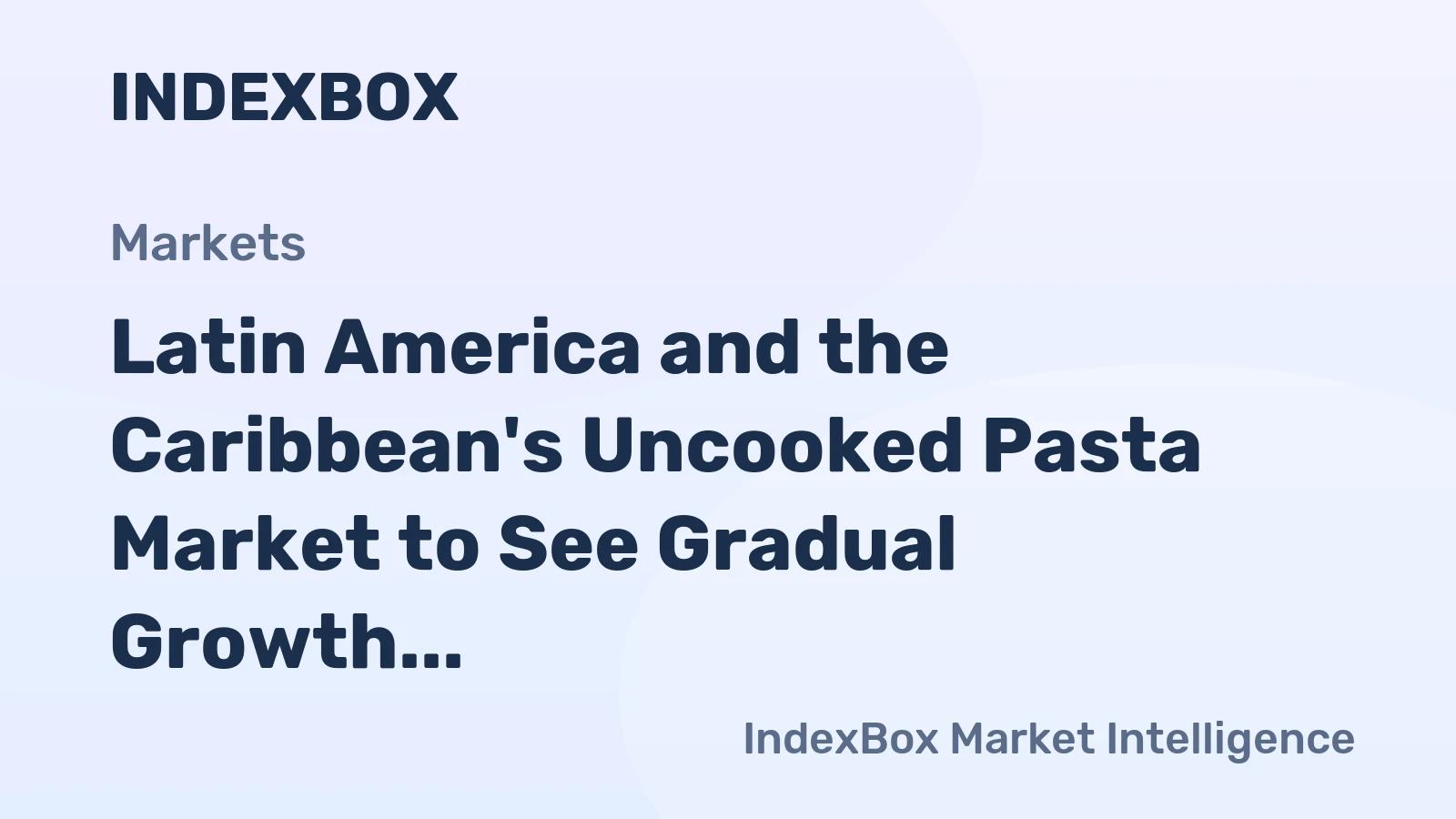 Latin America and the Caribbean's Uncooked Pasta Market to See Gradual Growth with CAGR of +1.1%