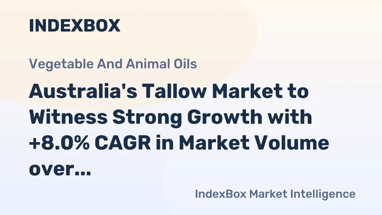 Australia's Tallow Market to Witness Strong Growth with +8.0% CAGR in Market Volume over Next Decade