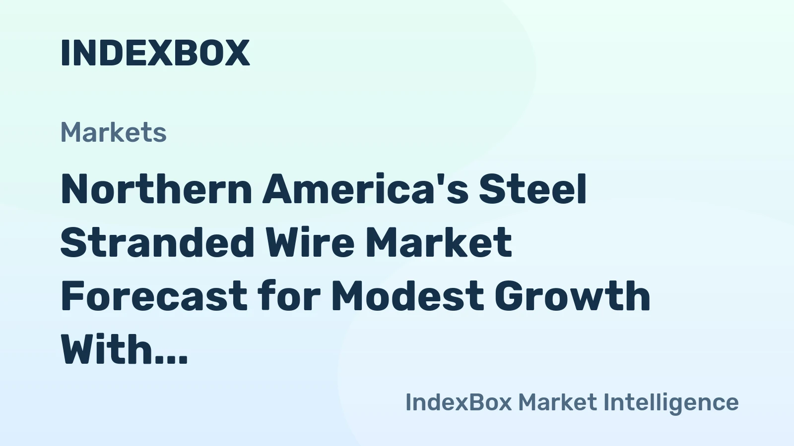 Northern America's Steel Stranded Wire Market Forecast for Modest Growth With a 1.1% CAGR