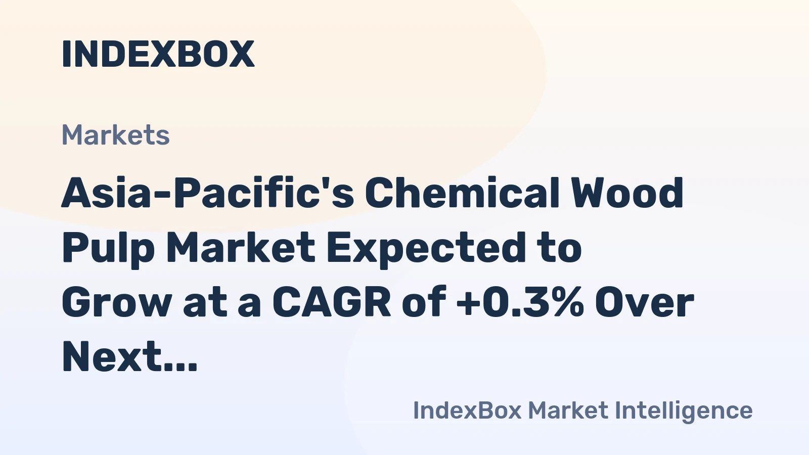 Asia-Pacific's Chemical Wood Pulp Market Expected to Grow at a CAGR of +0.3% Over Next Decade