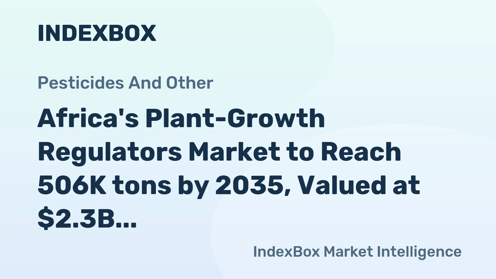 Africa's Plant-Growth Regulators Market to Reach 506K tons by 2035, Valued at $2.3B