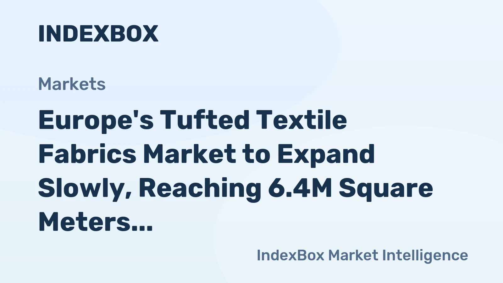 Europe's Tufted Textile Fabrics Market to Expand Slowly, Reaching 6.4M Square Meters and $35M by 2035